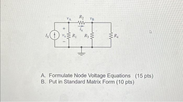 Solved A. Formulate Node Voltage Equations (15 pts) B. Put | Chegg.com