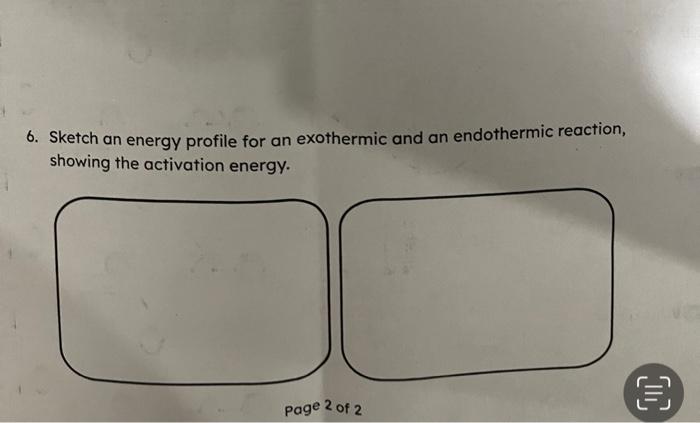 Solved 6. Sketch an energy profile for an exothermic and an | Chegg.com