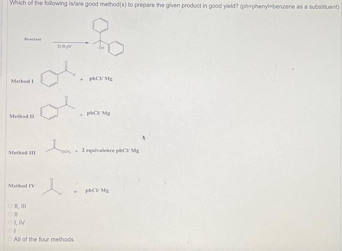 Solved Reactant 2) H3O∗ Method I +phCl/Mg Method II +phCl/Mg | Chegg.com
