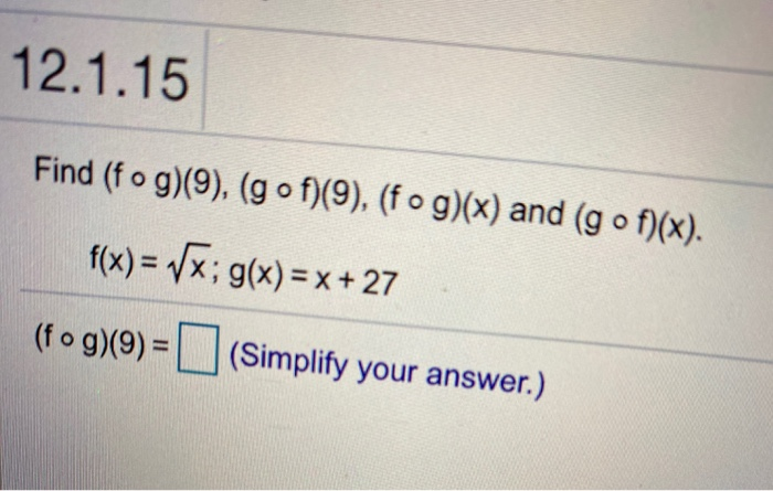 Solved 12.1.12 Find (fog)(x) and (g of)(x). f(x) = 5x2 + 3; | Chegg.com