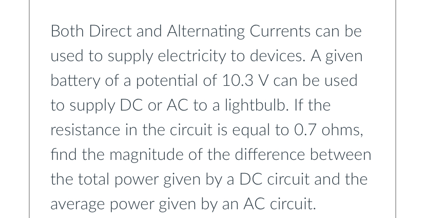 Solved Both Direct and Alternating Currents can be used to | Chegg.com