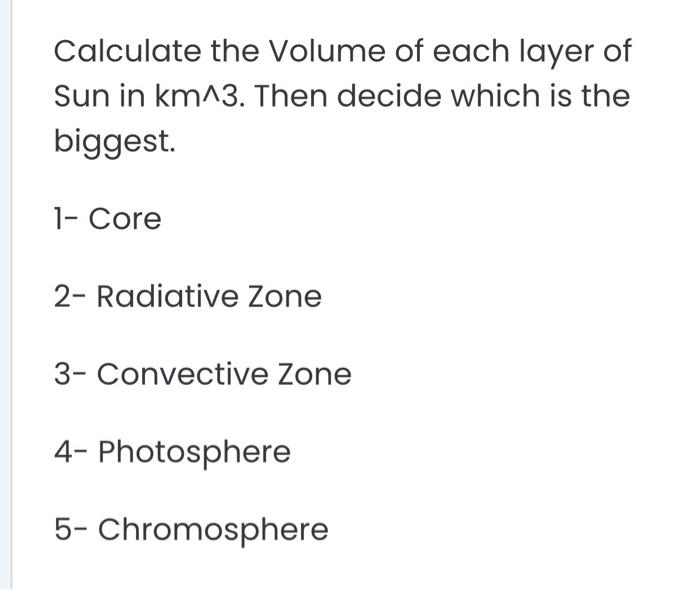 Solved Calculate the Volume of each layer of Sun in km13. | Chegg.com
