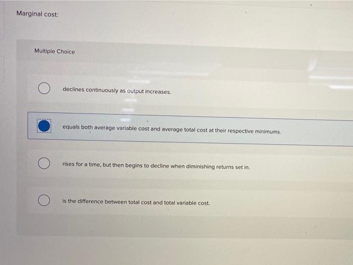 Solved Marginal cost: Multiple Choice declines continuously | Chegg.com