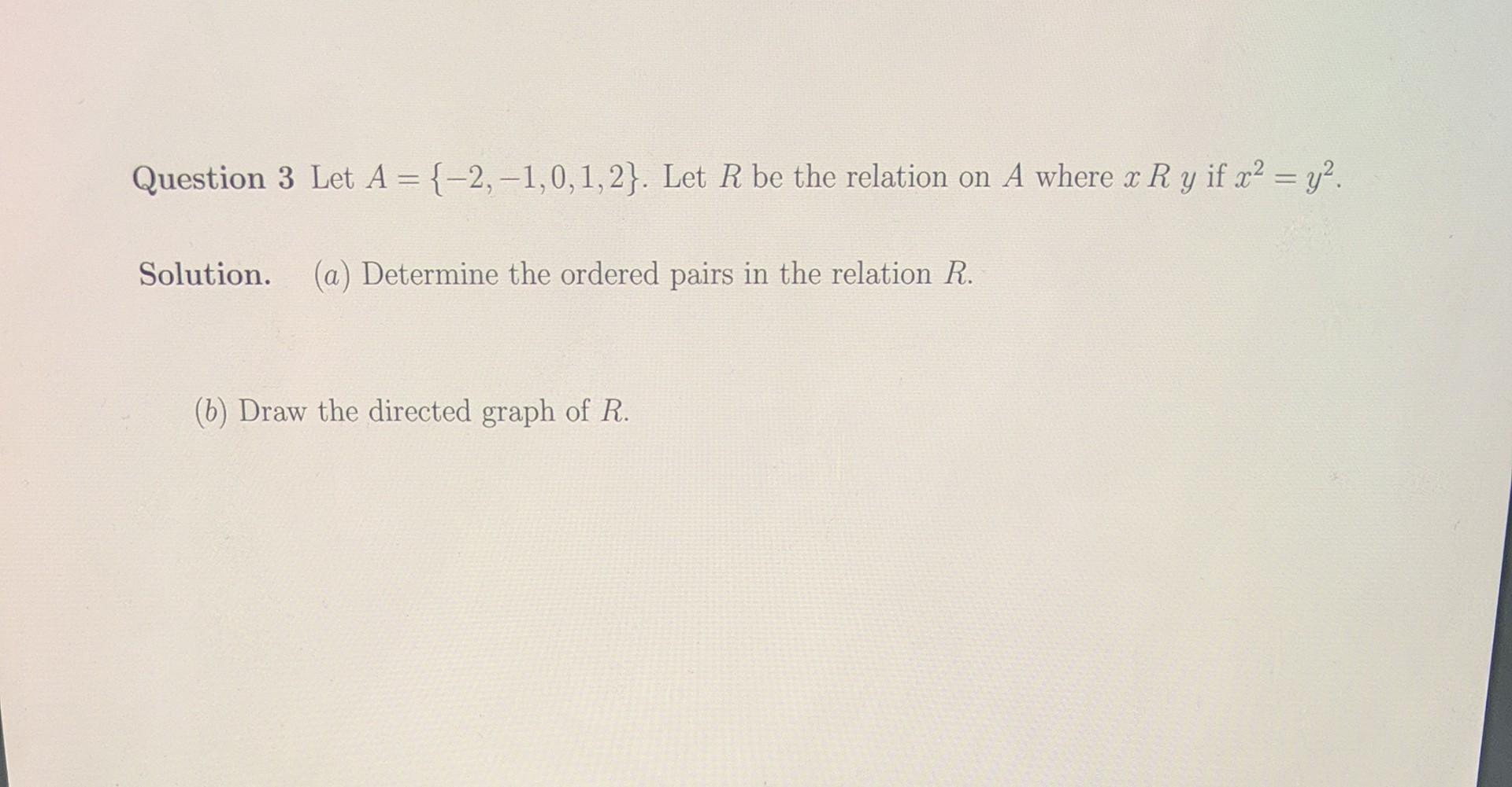 Solved Question 3 Let A={−2,−1,0,1,2}. Let R be the relation | Chegg.com