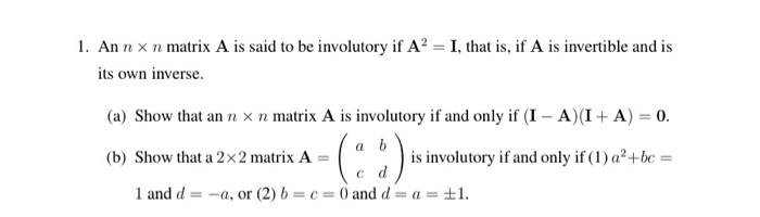 Solved 1. An n x n matrix A is said to be involutory if A² = | Chegg.com