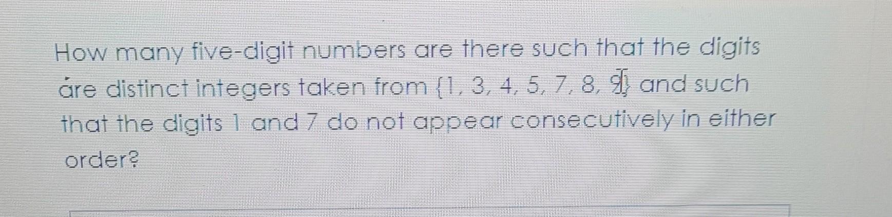 Solved How many five-digit numbers are there such that the | Chegg.com