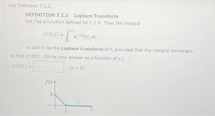 Solved DEFINITION 7.1.1 Laplace Transform Let f be a | Chegg.com