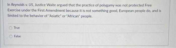 In Reynolds v. US, Justice Waite argued that the | Chegg.com