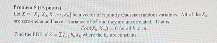 Solved Problem 5 (15 points) Let X=[X1,X2,X3,⋯,Xn] be a | Chegg.com