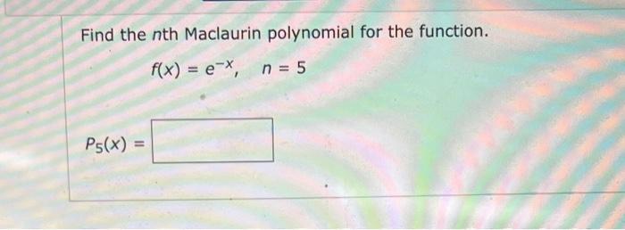 Solved Find the nth Maclaurin polynomial for the function. | Chegg.com