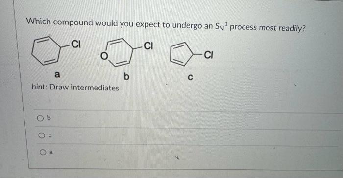 Solved Which compound would you expect to undergo an SN1 | Chegg.com