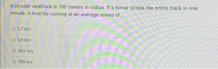Solved A circular racetrack is 100 meters in radius. If a | Chegg.com