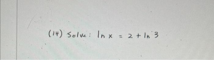 Solved lnx=2+ln3 | Chegg.com