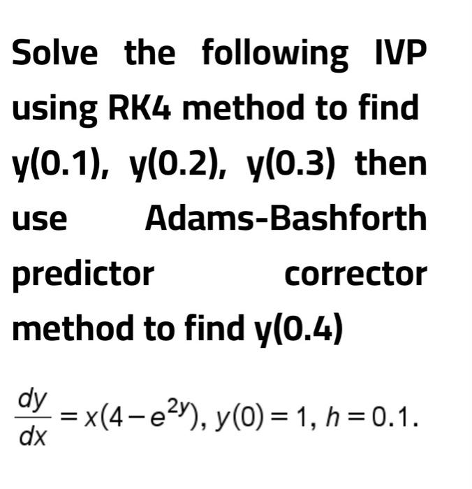 Solved Solve the following IVP using RK4 method to find | Chegg.com