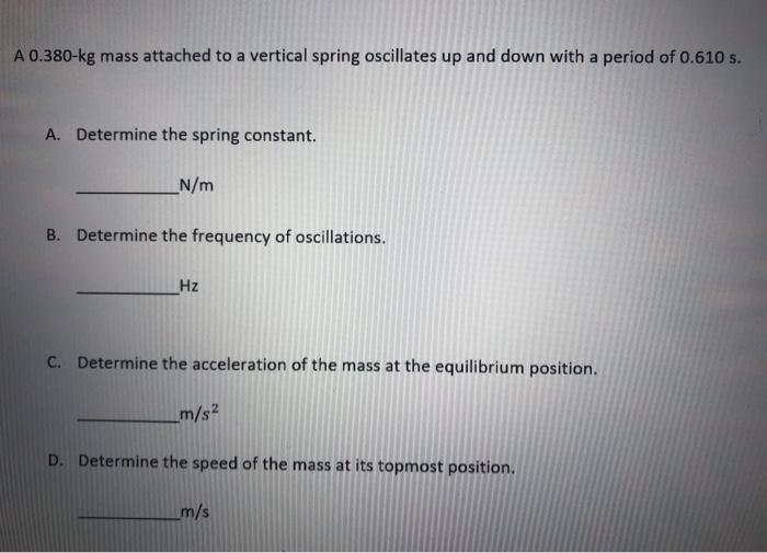 Solved A 0.380-kg mass attached to a vertical spring | Chegg.com