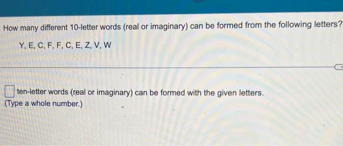 Solved How many different 10 -letter words (real or | Chegg.com