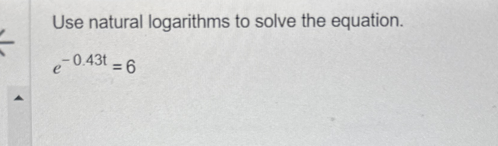 Solved Use natural logarithms to solve the | Chegg.com