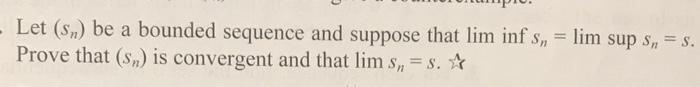 Solved Let (sn) be a bounded sequence and suppose that lim | Chegg.com