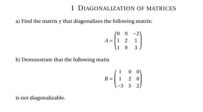 Solved a) Find the matrix γ that diagonalizes the following | Chegg.com