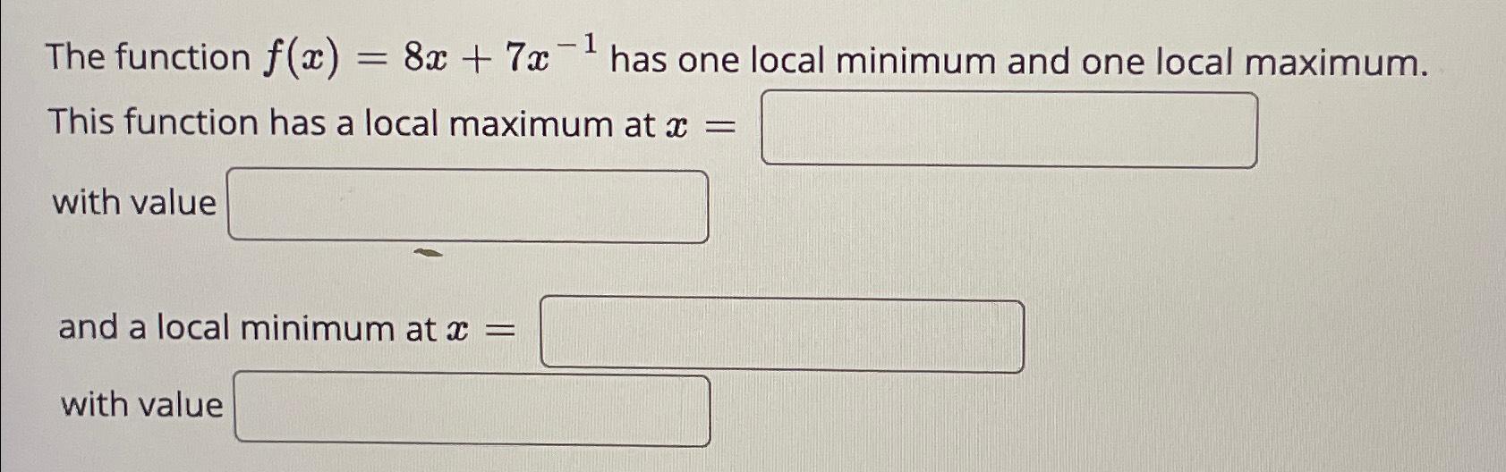 Solved The function f(x)=8x+7x-1 ﻿has one local minimum and | Chegg.com