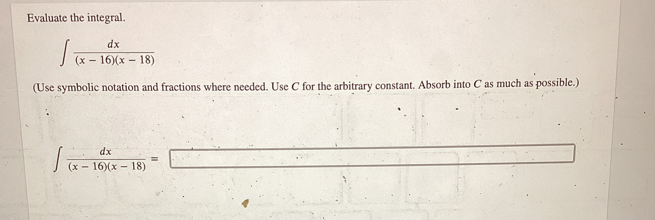 Solved Evaluate the integral.∫﻿﻿dx(x-16)(x-18)(Use symbolic | Chegg.com