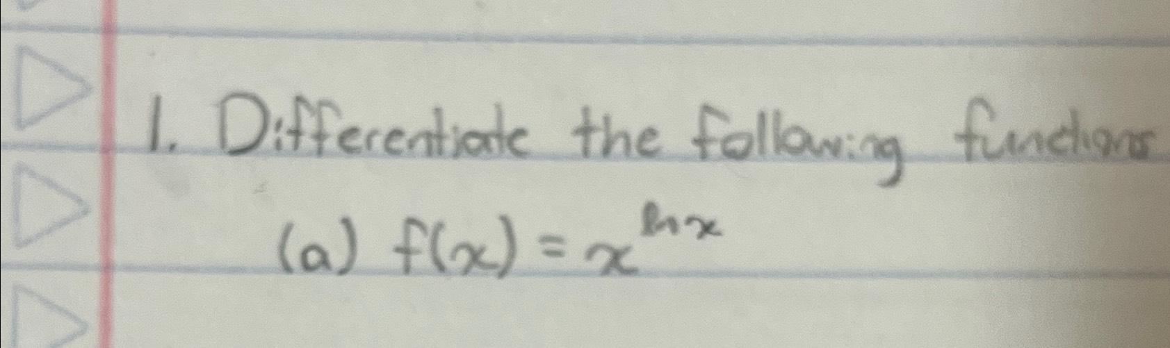 Solved Differentiate the following functions(a) f(x)=xlnx | Chegg.com