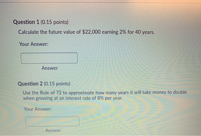 Solved Question 1 (0.15 points) Calculate the future value | Chegg.com
