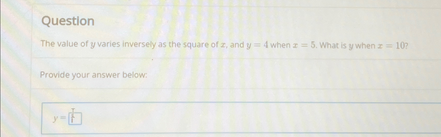 Solved QuestionThe value of y ﻿varies inversely as the | Chegg.com