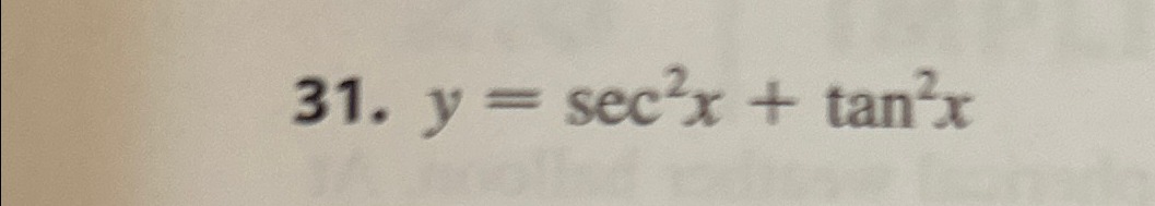 Solved y=sec2x+tan2xDiferentiate the function | Chegg.com
