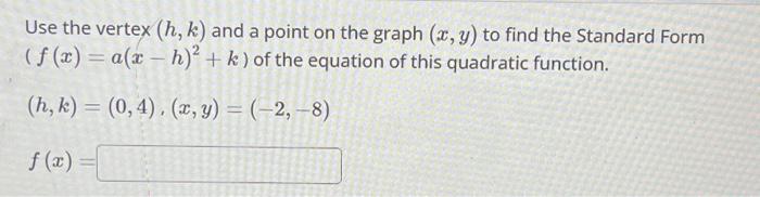 Solved Use the vertex (h,k) and a point on the graph (x,y) | Chegg.com