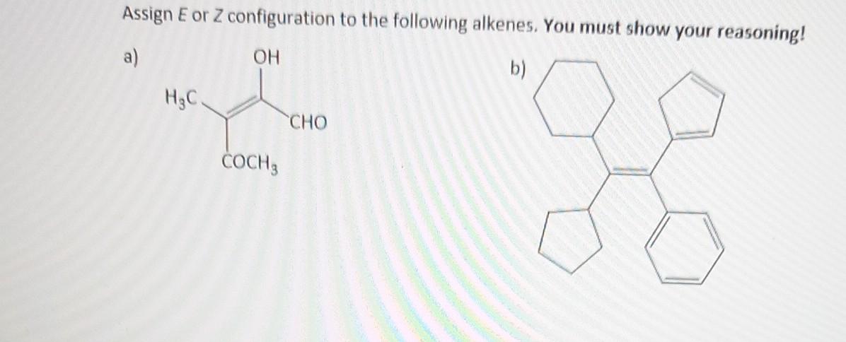 Solved Assign E or Z configuration to the following alkenes. | Chegg.com