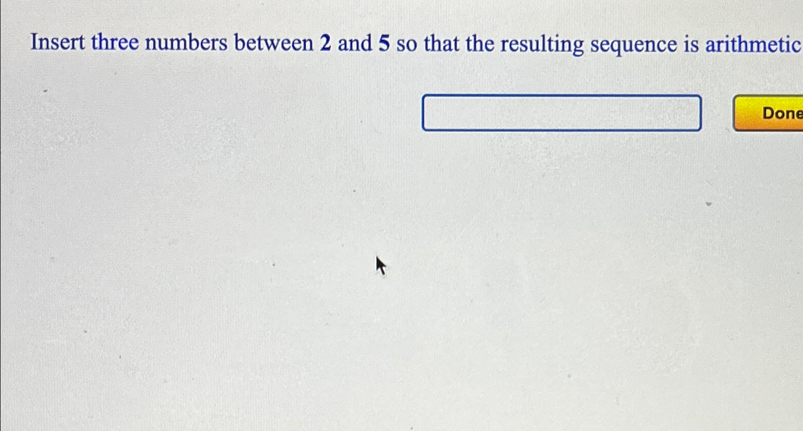 Solved Insert three numbers between 2 ﻿and 5 ﻿so that the | Chegg.com