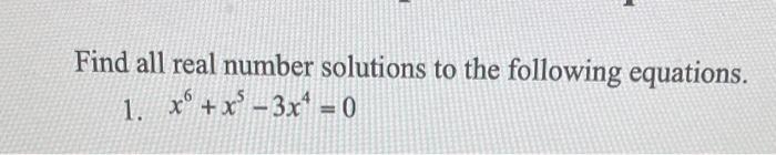 Solved Find all real number solutions to the following | Chegg.com