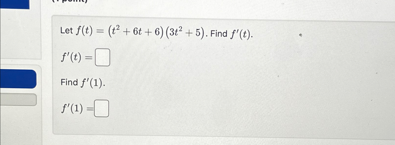 Solved Let f(t)=(t2+6t+6)(3t2+5). Find f'(t).f'(t)=Find | Chegg.com Solved Let f(t)=(t2+6t+6)(3t2+5). Find f'(t).f'(t)=Find | Chegg.com