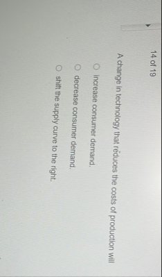Solved 14 ﻿of 19A change in technology that reduces the | Chegg.com