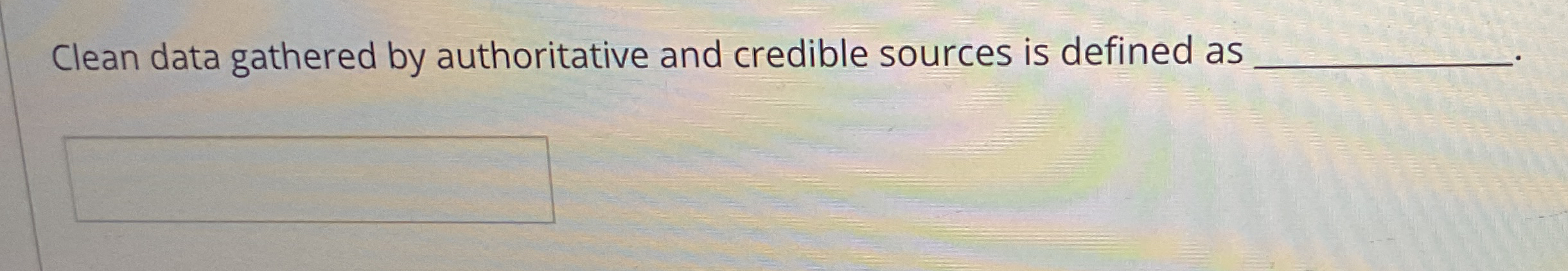 Solved Clean data gathered by authoritative and credible | Chegg.com