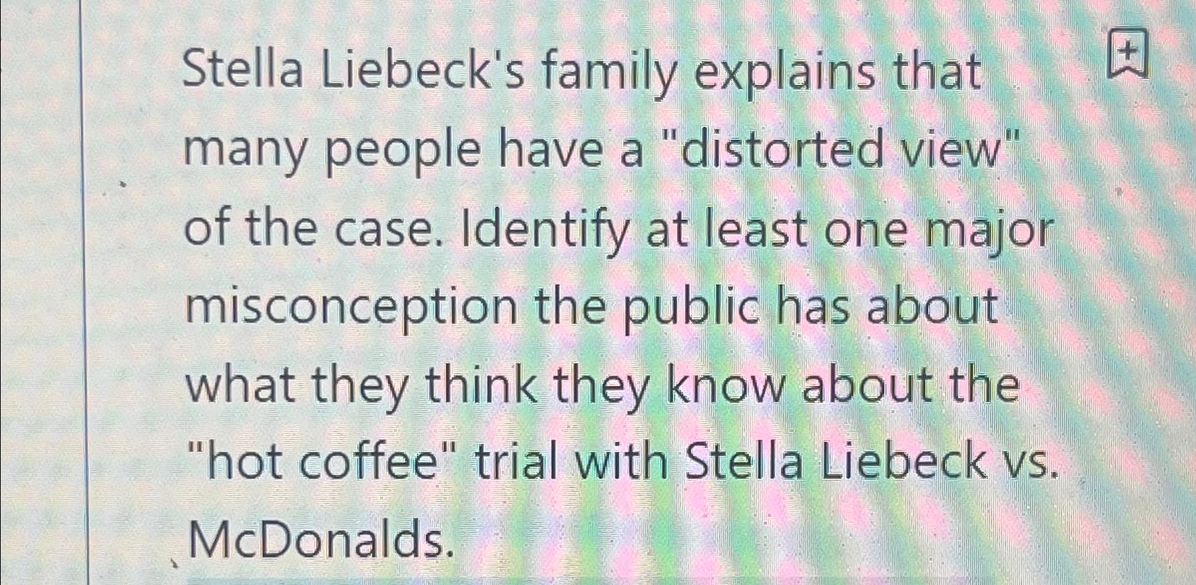 Solved Stella Liebeck's family explains that many people | Chegg.com