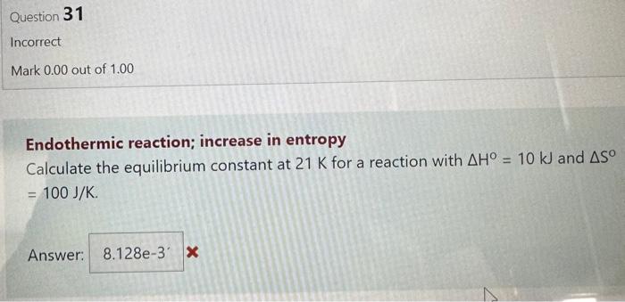 Solved Endothermic reaction; increase in entropy Calculate | Chegg.com