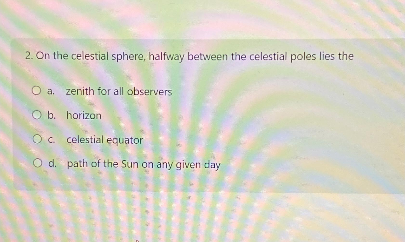 Solved On the celestial sphere, halfway between the | Chegg.com