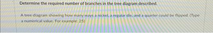 Solved Determine the required number of branches in the tree | Chegg.com