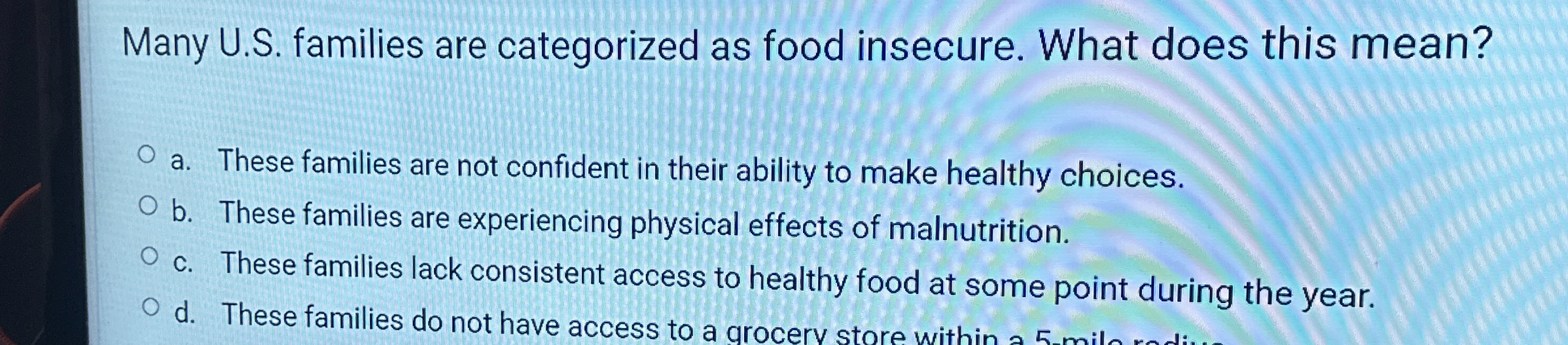 Solved Many U.S. ﻿families are categorized as food insecure. | Chegg.com