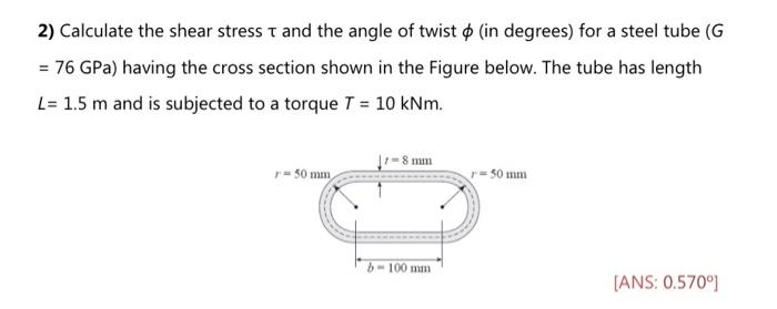 Solved 2) Calculate the shear stress and the angle of twist | Chegg.com