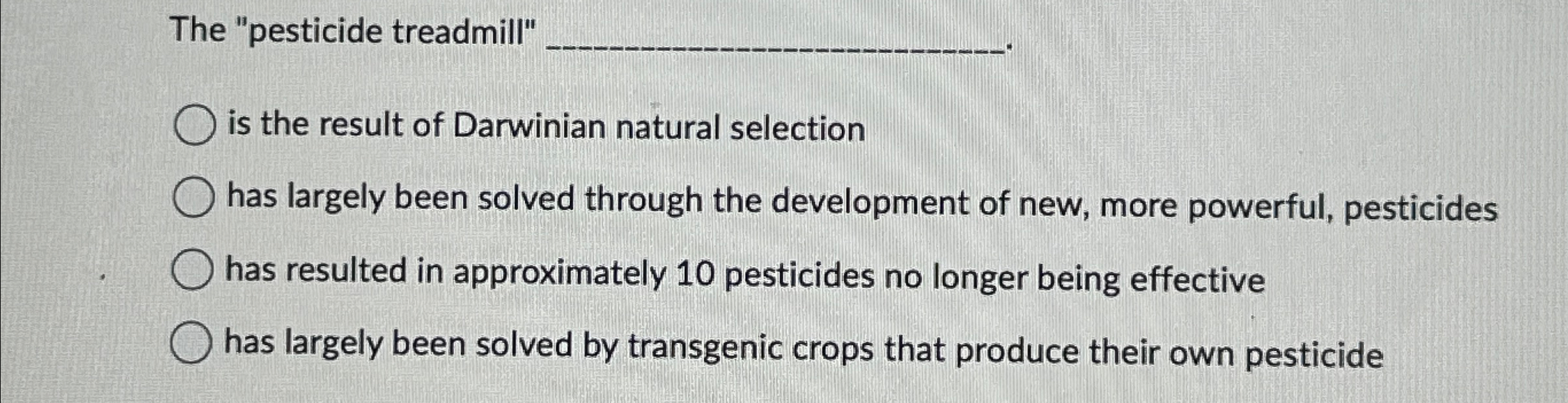 Solved The "pesticide treadmill" q,is the result of | Chegg.com