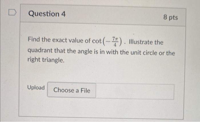 Solved Find the exact value of cot(−47π). Illustrate the | Chegg.com