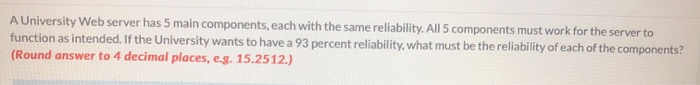 Solved A University Web server has 5 main components, each | Chegg.com