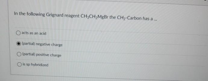 Solved In the following Grignard reagent CH3CH2MgBr the | Chegg.com