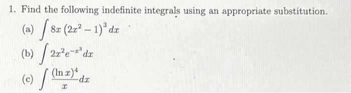 Solved 1. Find the following indefinite integrals using an | Chegg.com