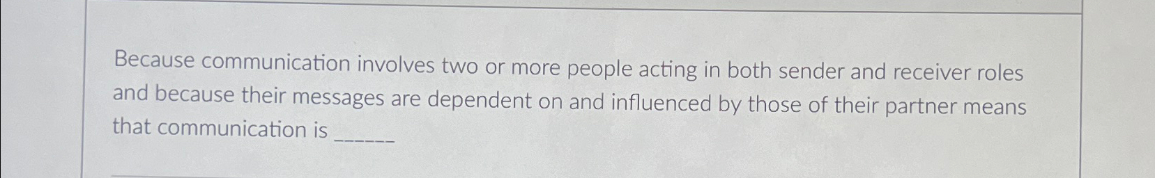 Solved Because communication involves two or more people | Chegg.com