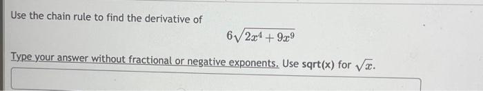 Solved Use the chain rule to find the derivative of 62x4+9x9 | Chegg.com