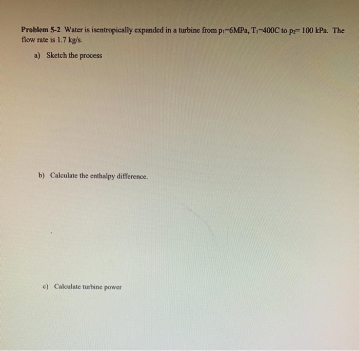 Solved Problem 5-2 Water is isentropically expanded in a | Chegg.com